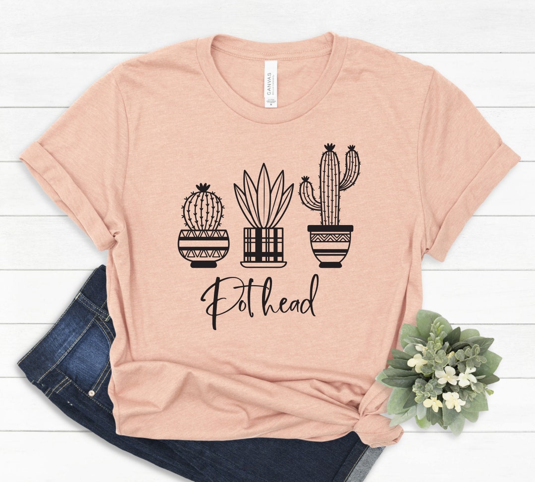 Pot Head T-shirt, Pot Head Shirt, Plant Lover Tee, Succulent Shirt ...