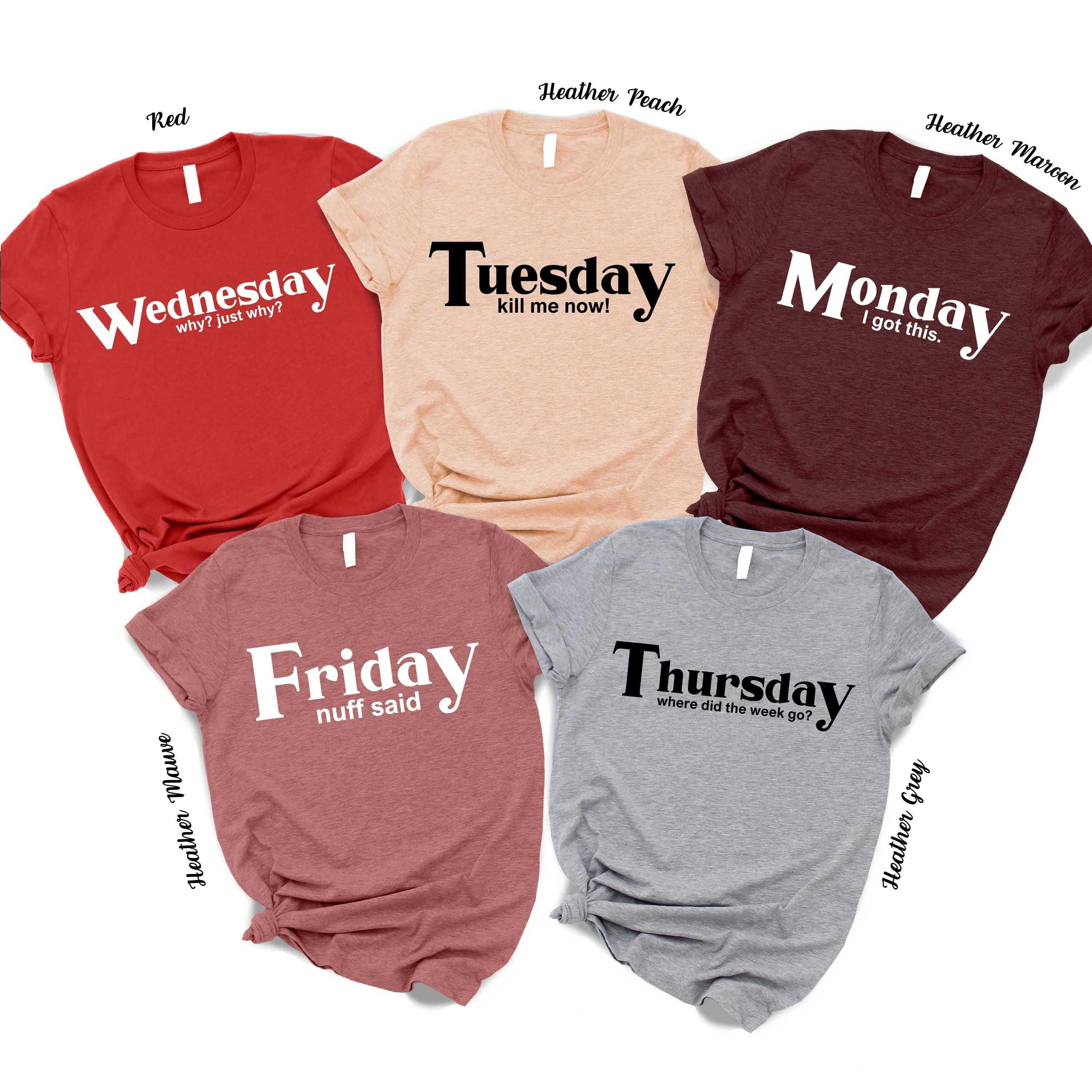 Days of the Week Shirt: Sarcastic Humor Tee, Friends Gift - Etsy