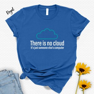 There is No Cloud It’s Just Someone Else’s Computer Shirt, Engineer Programmer Gift, Science ...