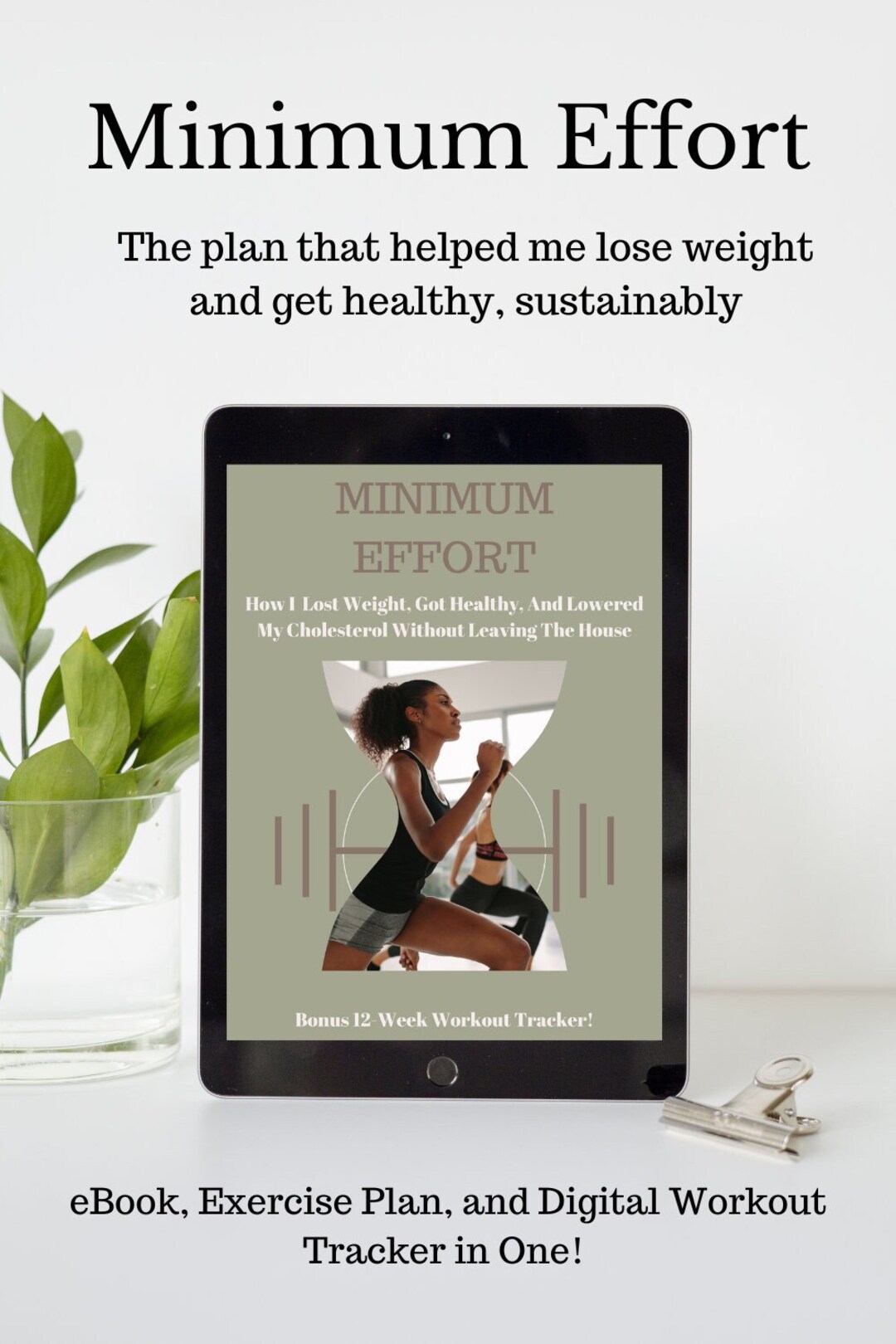 Ebook Minimum Effort: How I Lost Weight, Got Healthy, and Lowered My Cholesterol Without Leaving ...