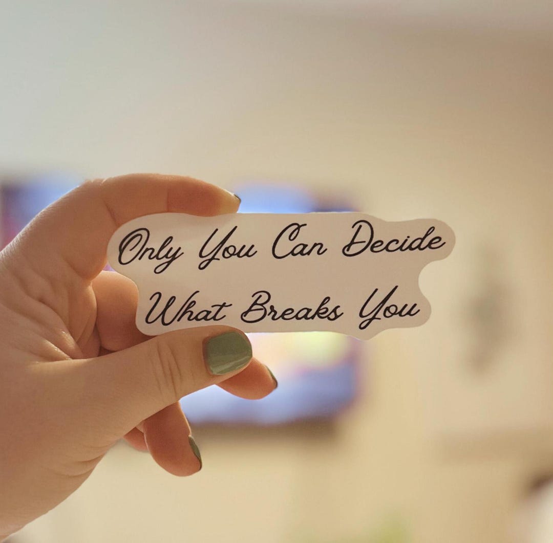 Only You Can Decide What Breaks You Sticker, ACOTAR, ACOMAF, SJM Quote ...