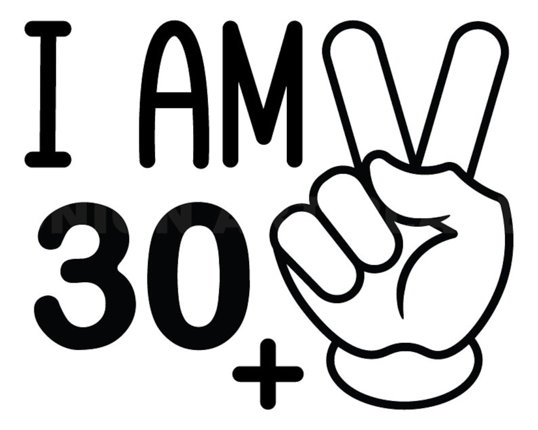 I Am 30 Plus Two Fingers Svg 32nd Birthday Svg Clipart Image, Cricut ...