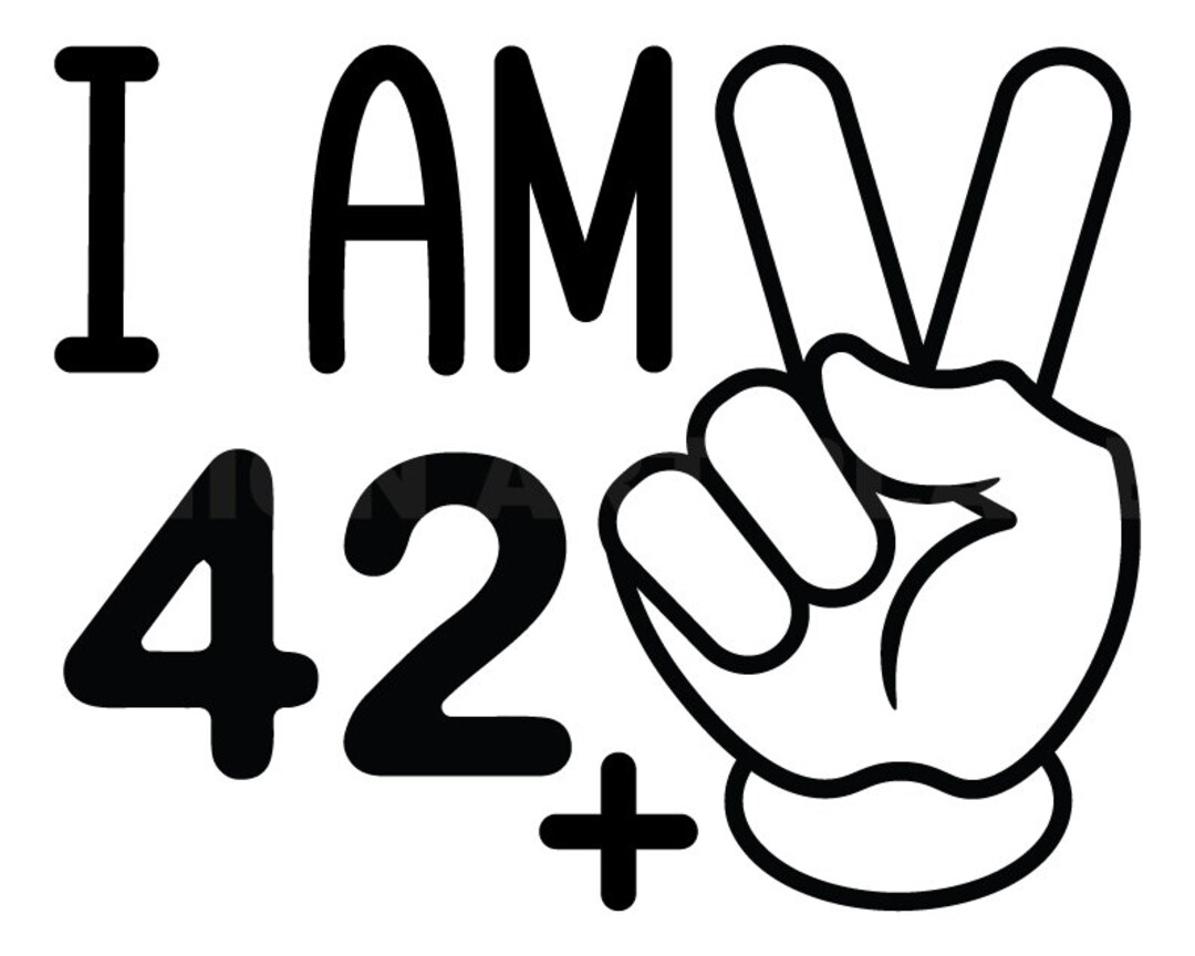 I Am 42 Plus Two Fingers Svg 44th Birthday Svg Clipart Image, Cricut ...