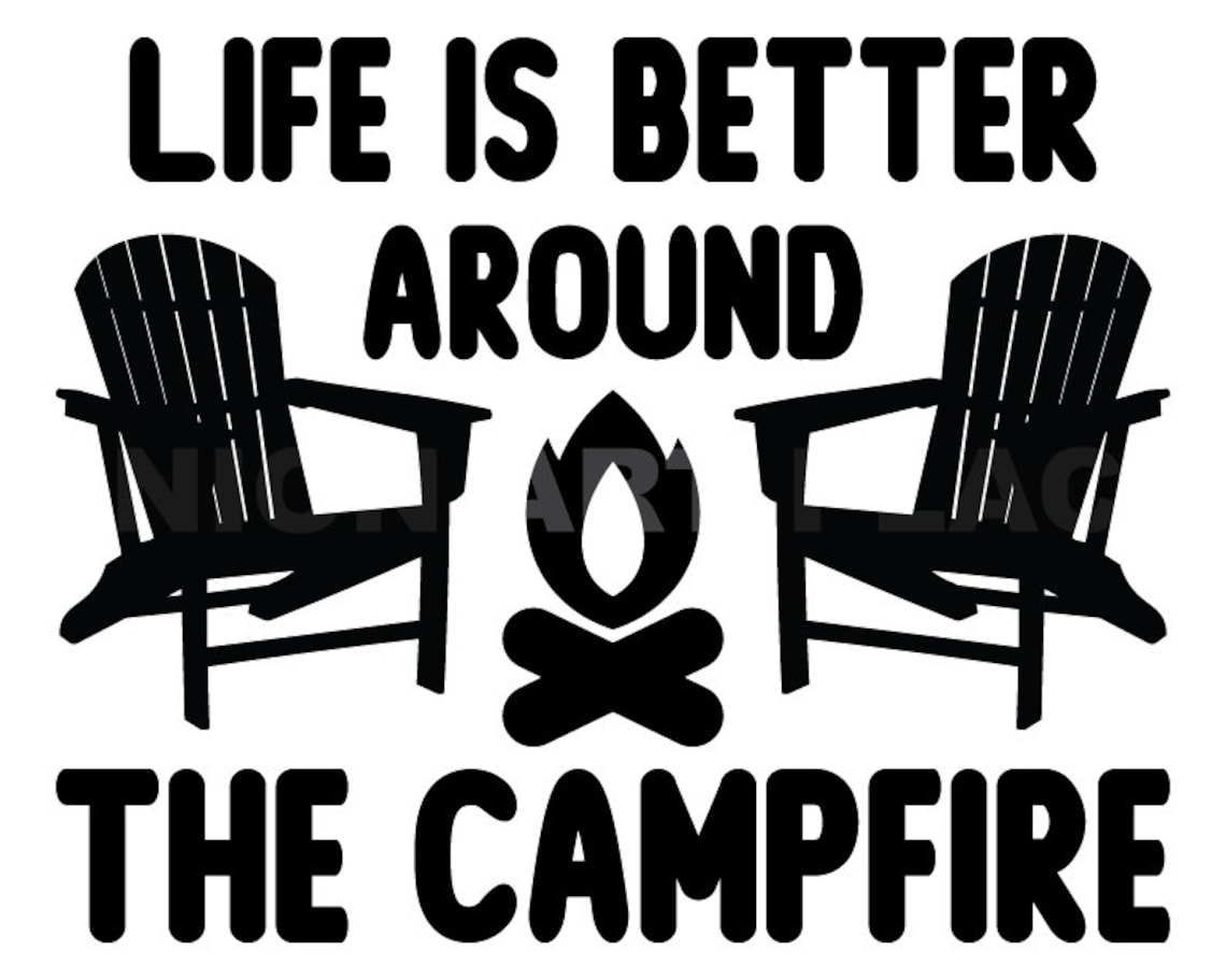 Life Is Better Around The Campfire Svg Clipart Image Cricut Etsy