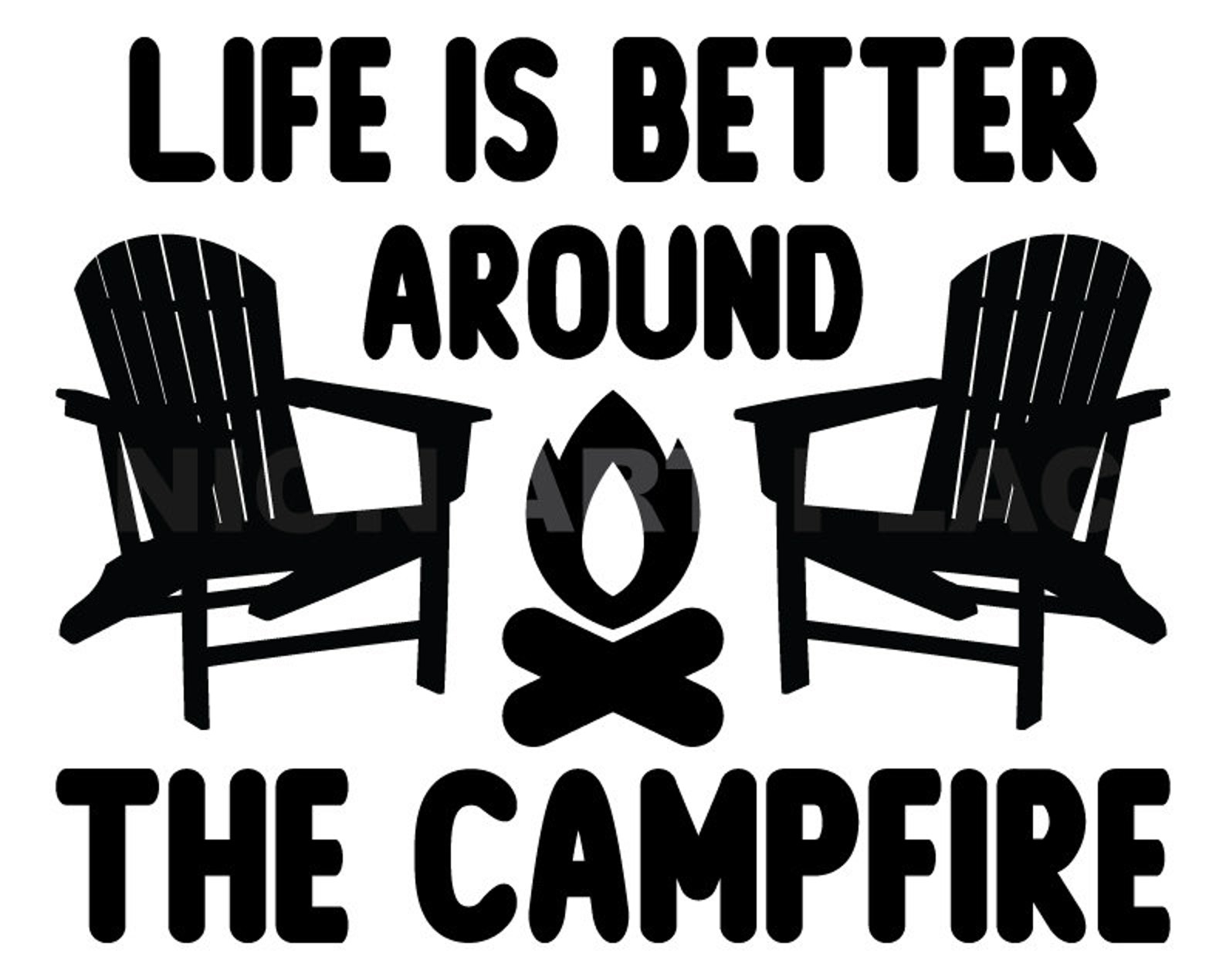 Life Is Better Around The Campfire Svg Clipart Image Cricut Etsy
