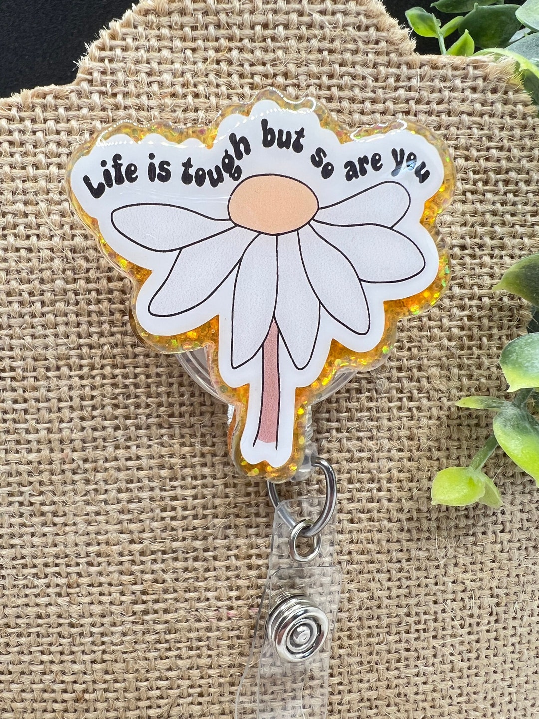 Life is Tough, so Are You Badge Reel Topper W/alligator Clip or Belt ...