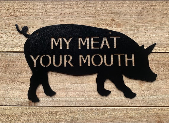 My Meat Your Mouth BBQ Sign Metal Pig Grilling Sign Funny | Etsy