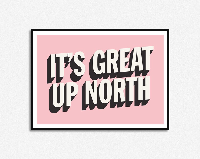 It's Great up North Print | Northern | City | Mancunian | A5 A4 A3 ...