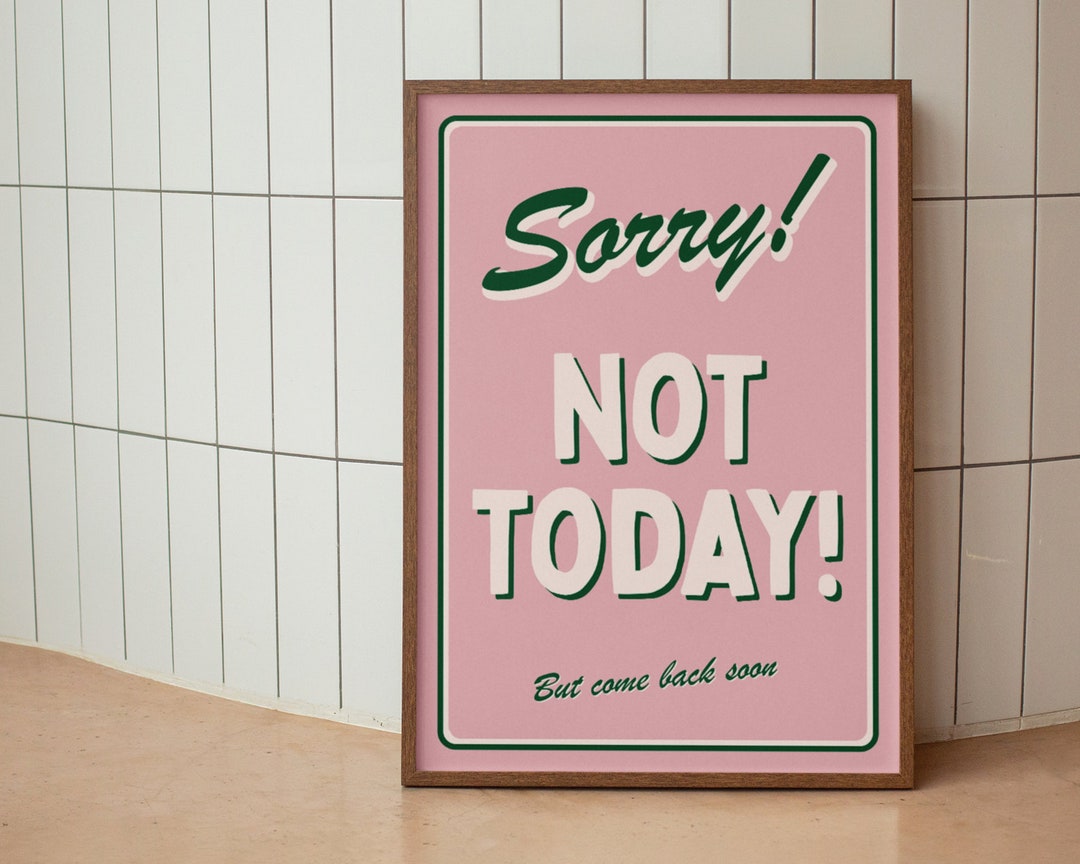 Sorry! Not Today Print | Quote Print | Funny | Hallway Gallery Wall ...