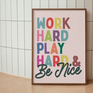 Work Hard Play Hard & Be Nice | Quote Print | Funny | Cute Print | Home ...