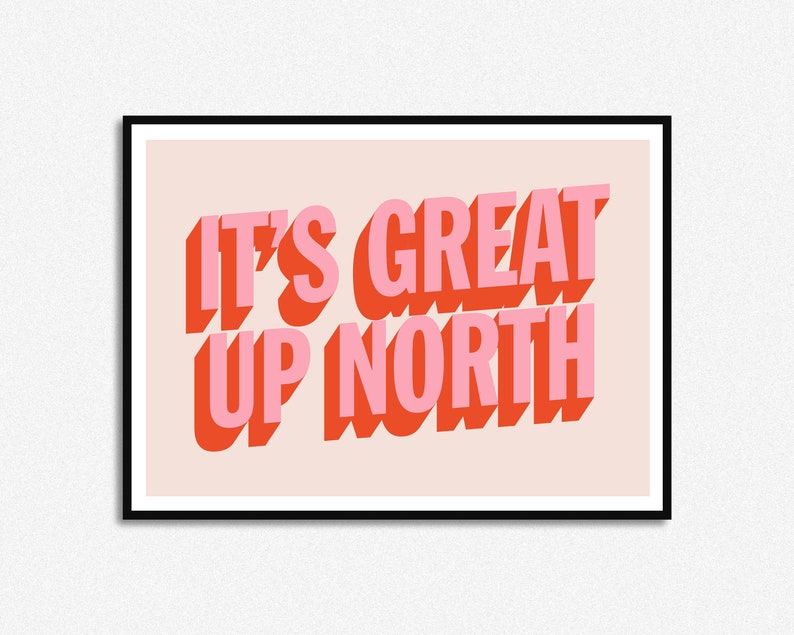 It's Great up North Print | Northern | City | Mancunian | A5 A4 A3 ...