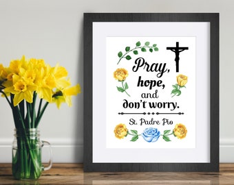 Pray, Hope and Don't Worry: Padre Pio Christian Quote Inspirational ...