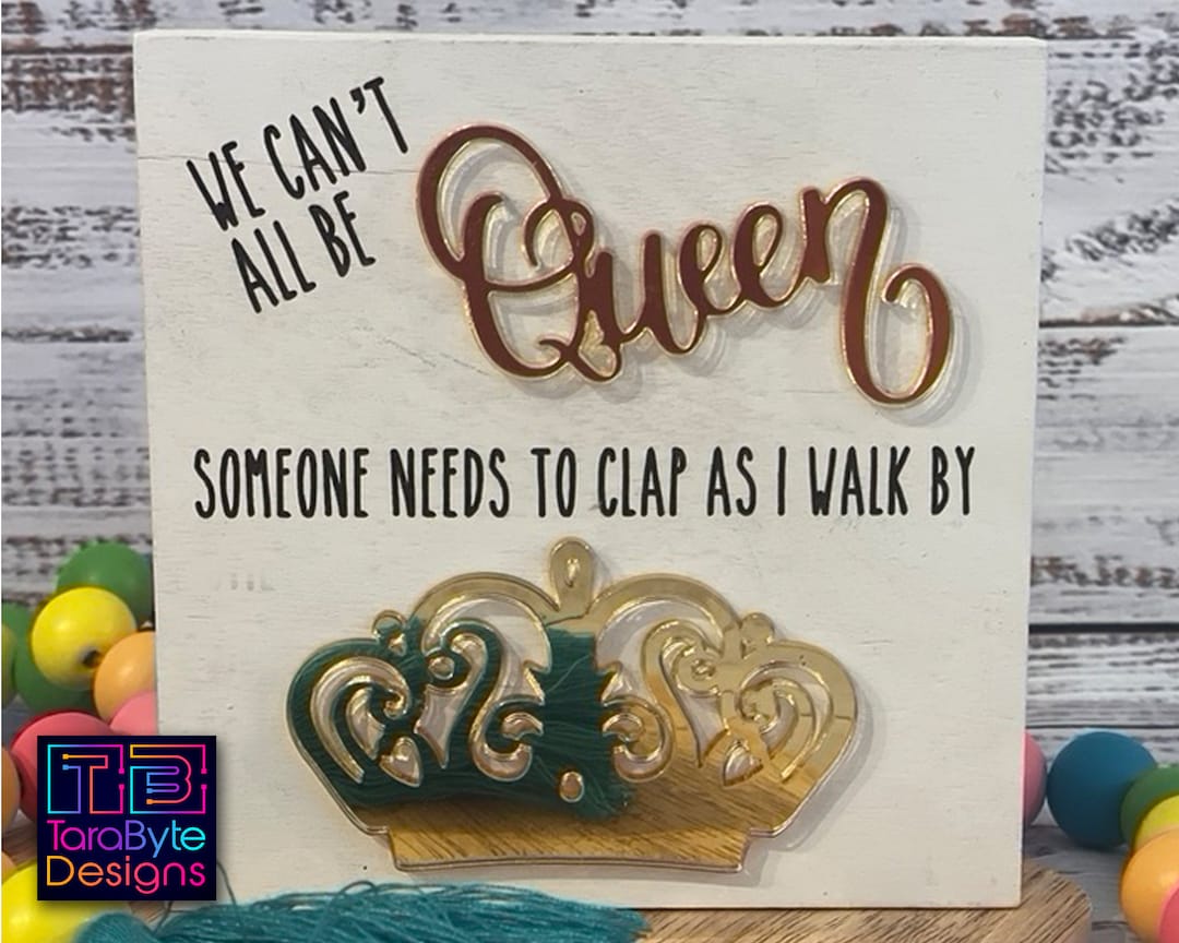 We Can't All Be Queen Someone Needs to Clap as I Walk By - Etsy