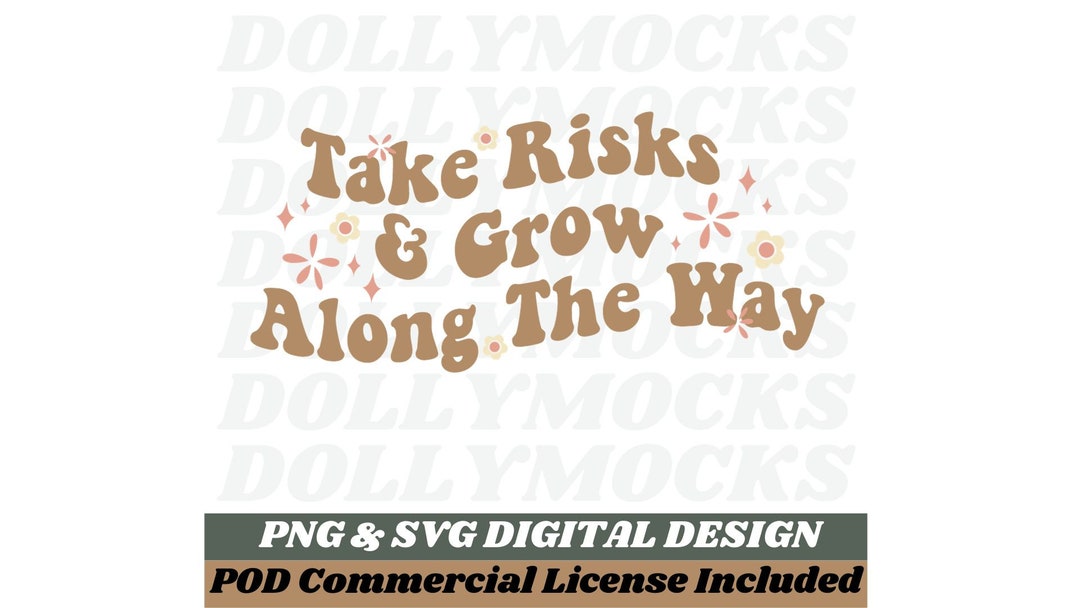 Take Risks and Grow Along the Way | SVG and PNG Design | Commercial Use ...