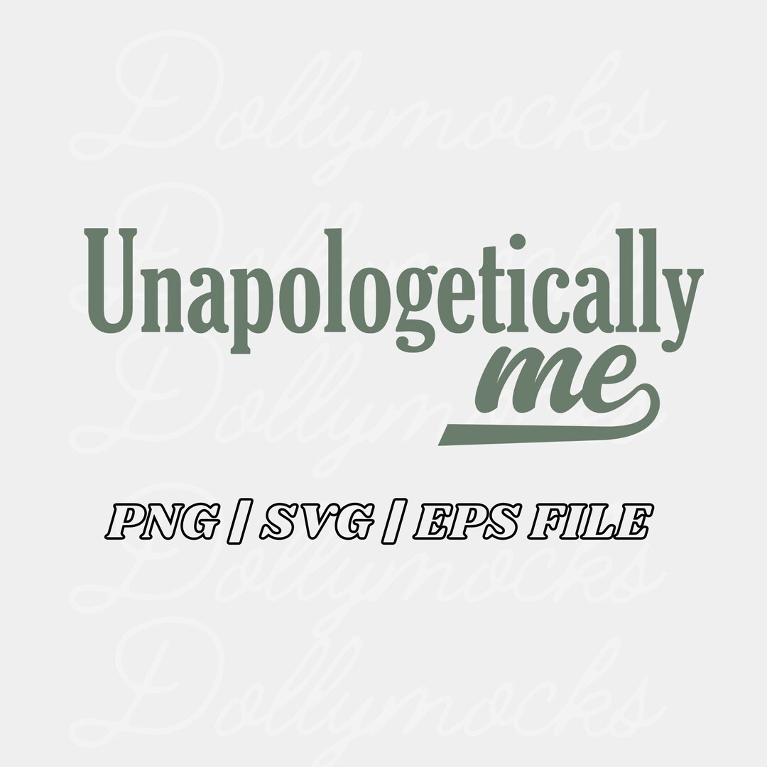 Unapologetically Me | Inspirational T-shirt Design | Inspirational SVG ...