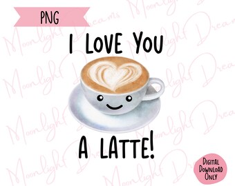 I Love You A Latte Instant Digital Download Svg, Png, Dxf, and Eps ...