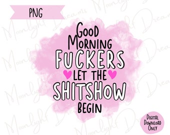 Good Morning Fuckers Let the Shit Show Begin Svg - Etsy