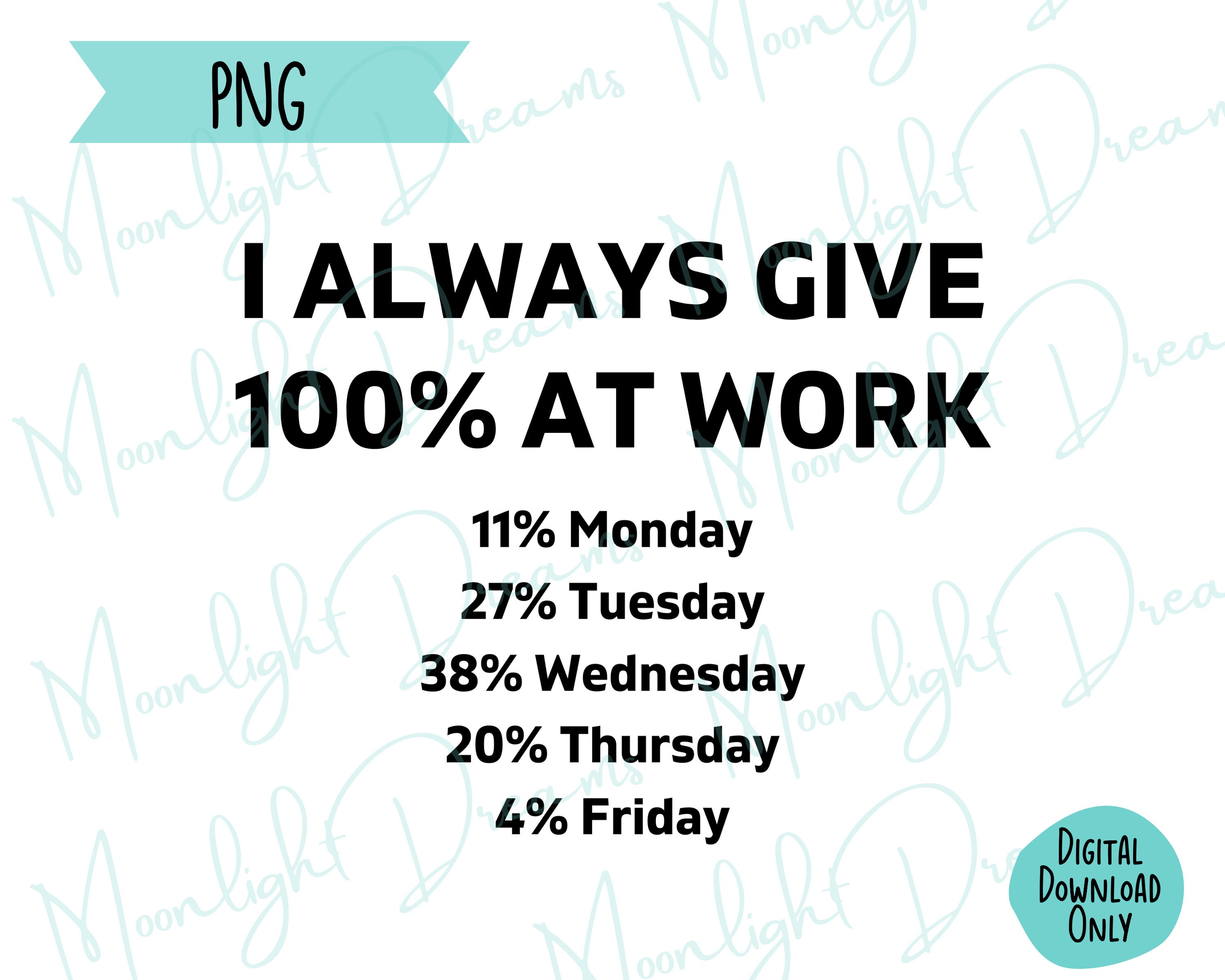 I Always Give 100% at Work PNG - Etsy