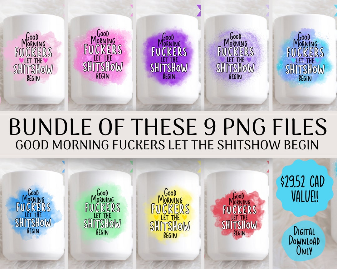 Good Morning Fuckers Let the Shitshow Begin BUNDLE 9 PNG Files - Etsy