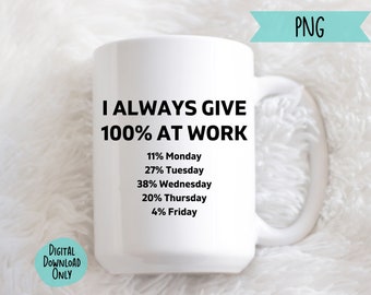 Always Give 100% at Work SVG and PNG Sublimation Cut File - Etsy