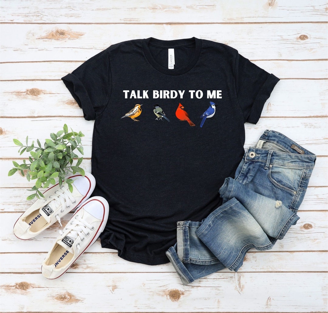 Bird Shirt, Talk Birdy to Me, Bird Watcher Shirt, Bird Lover Tshirt, - Etsy