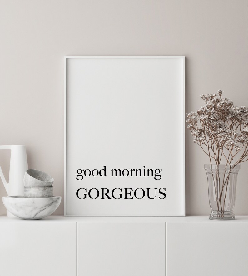 Good Morning Gorgeous Wall Art Print INSTANT DOWNLOAD Good - Etsy