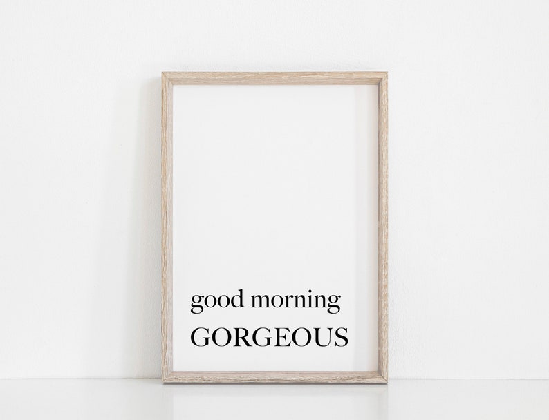 Good Morning Gorgeous Wall Art Print INSTANT DOWNLOAD Good - Etsy
