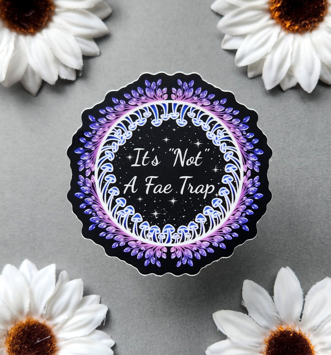 Mushroom Ring Its Not a Fae Trap 3×3-inch Sticker/ Fae Ring/ Fairy Ring ...