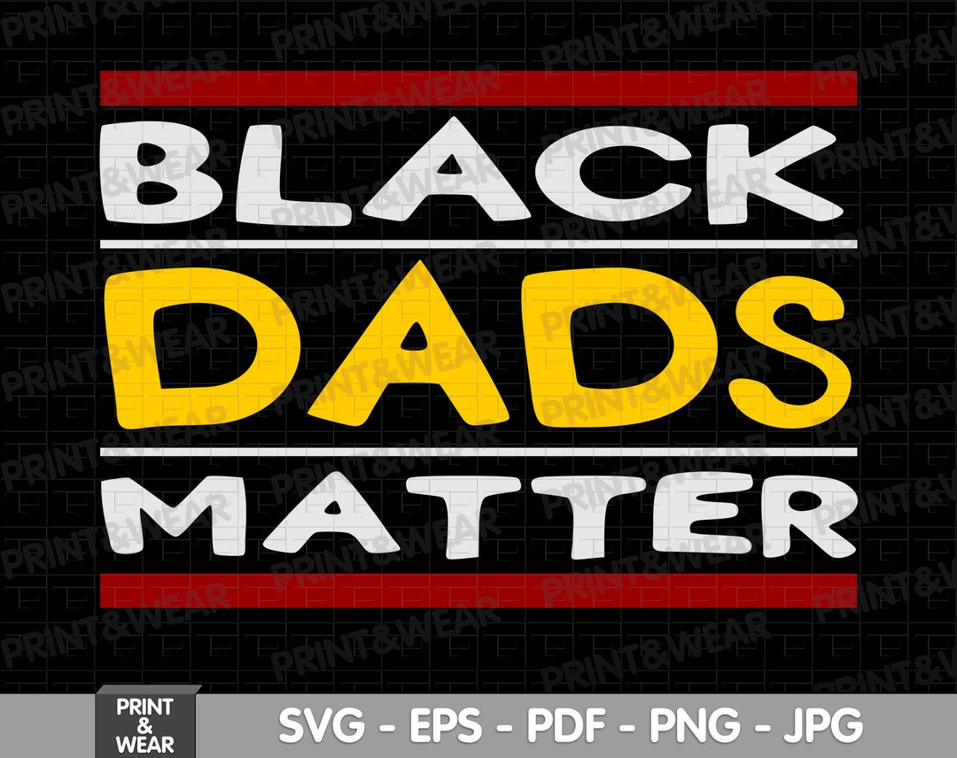 Black Dads Matter Svg Shirt Design, Father's Day Gift on a Budget, Gift ...
