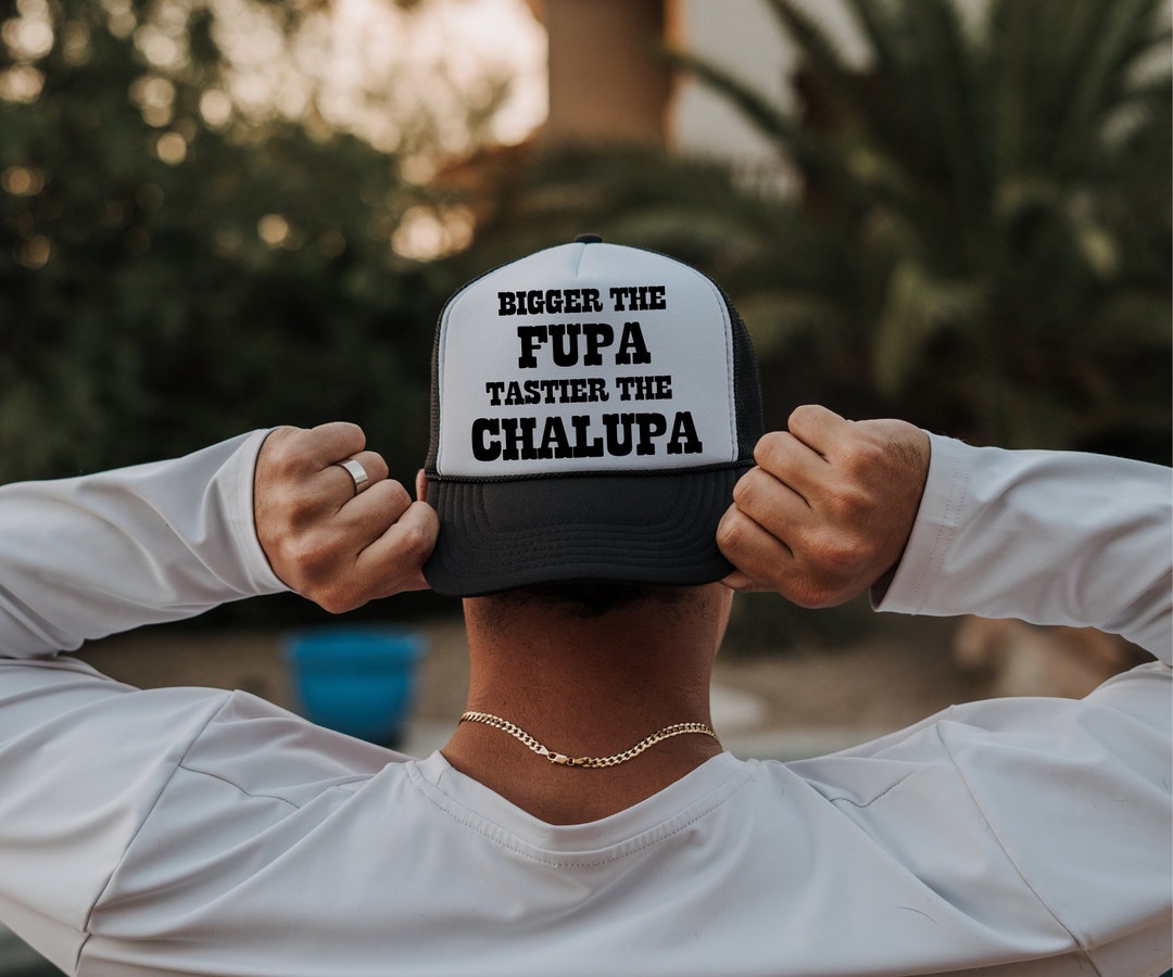 The Bigger the FUPA Tastier the Chalupa - Etsy