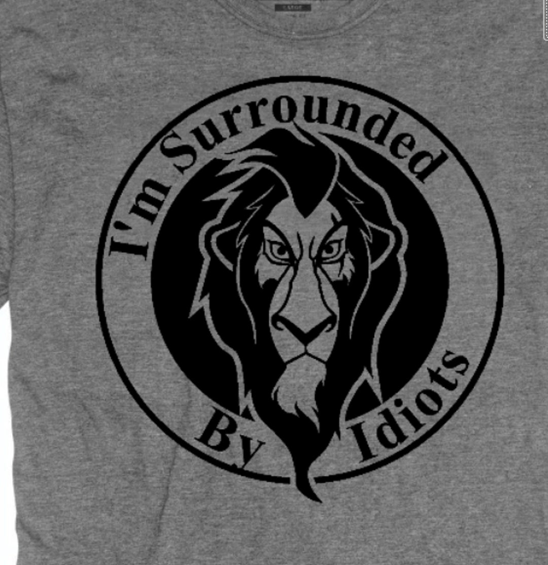 Scar SVG Lion King Surrounded by Idiots Download T-shirt Design for ...