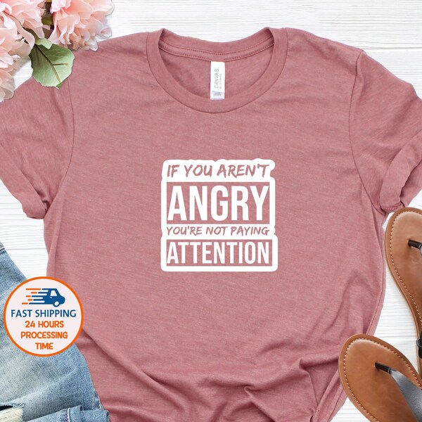 If Youre Not Angry Tee Shirt - Etsy