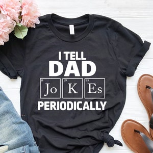 Funny Dad Jokes Shirt, Dad T-shirts, Father's Day Shirt, Present Mens ...