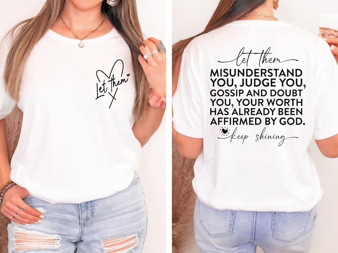 Let Them Misunderstand You Judge You Gossip About You T-shirt, Keep ...