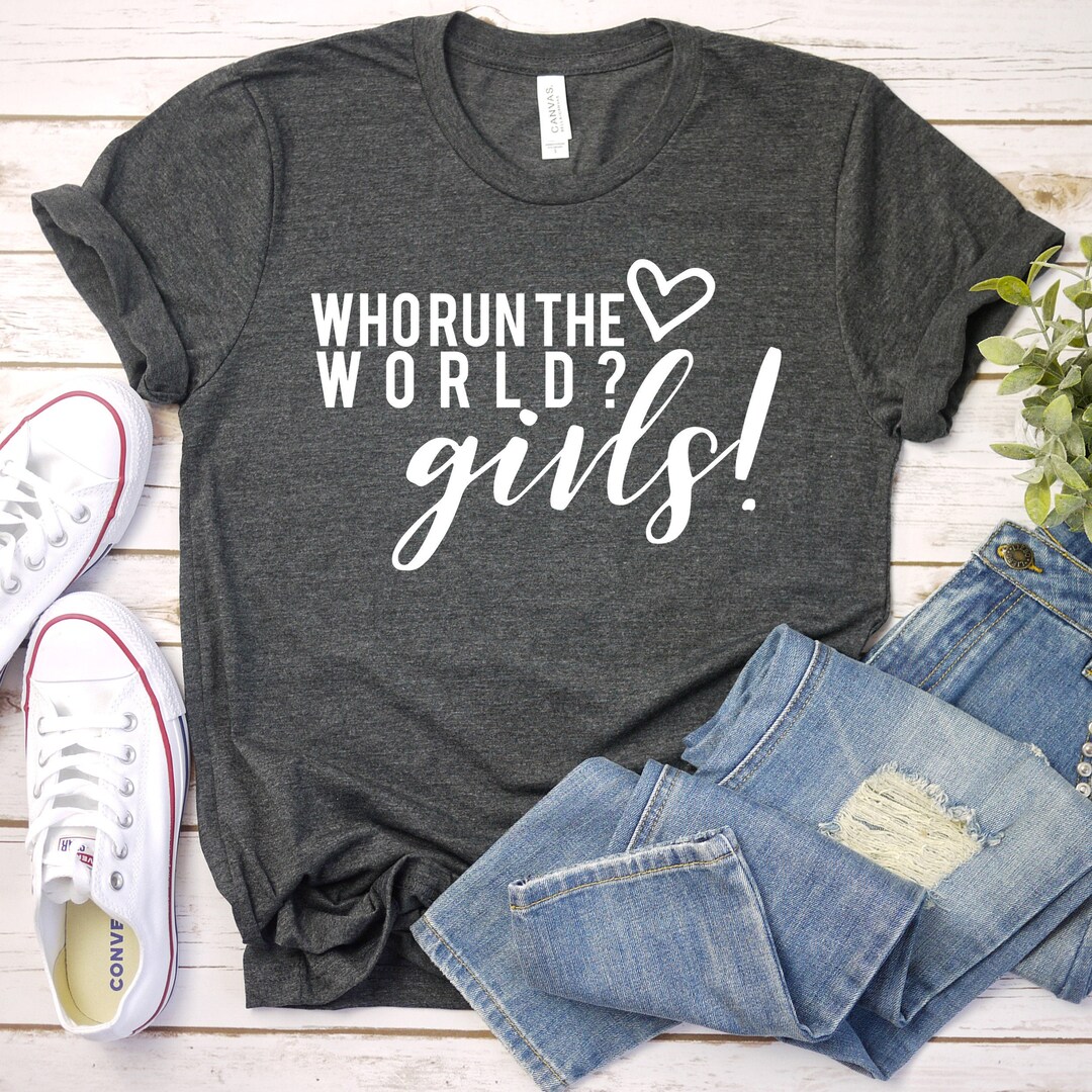 Who Run the World Girls T-shirt: Feminist Power Tee - Etsy