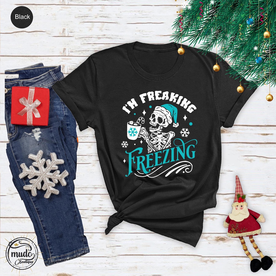 I'm Freaking Freezing T-shirt, Skeleton Tee, Christmas Gift Shirt ...