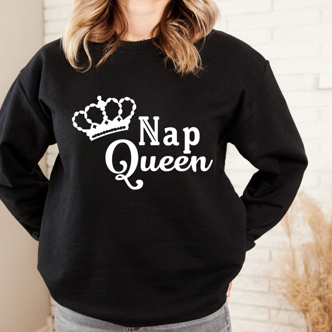Nap Queen Sweatshirt, Nap Sweatshirt, Funny Gift for Her, Loungewear ...