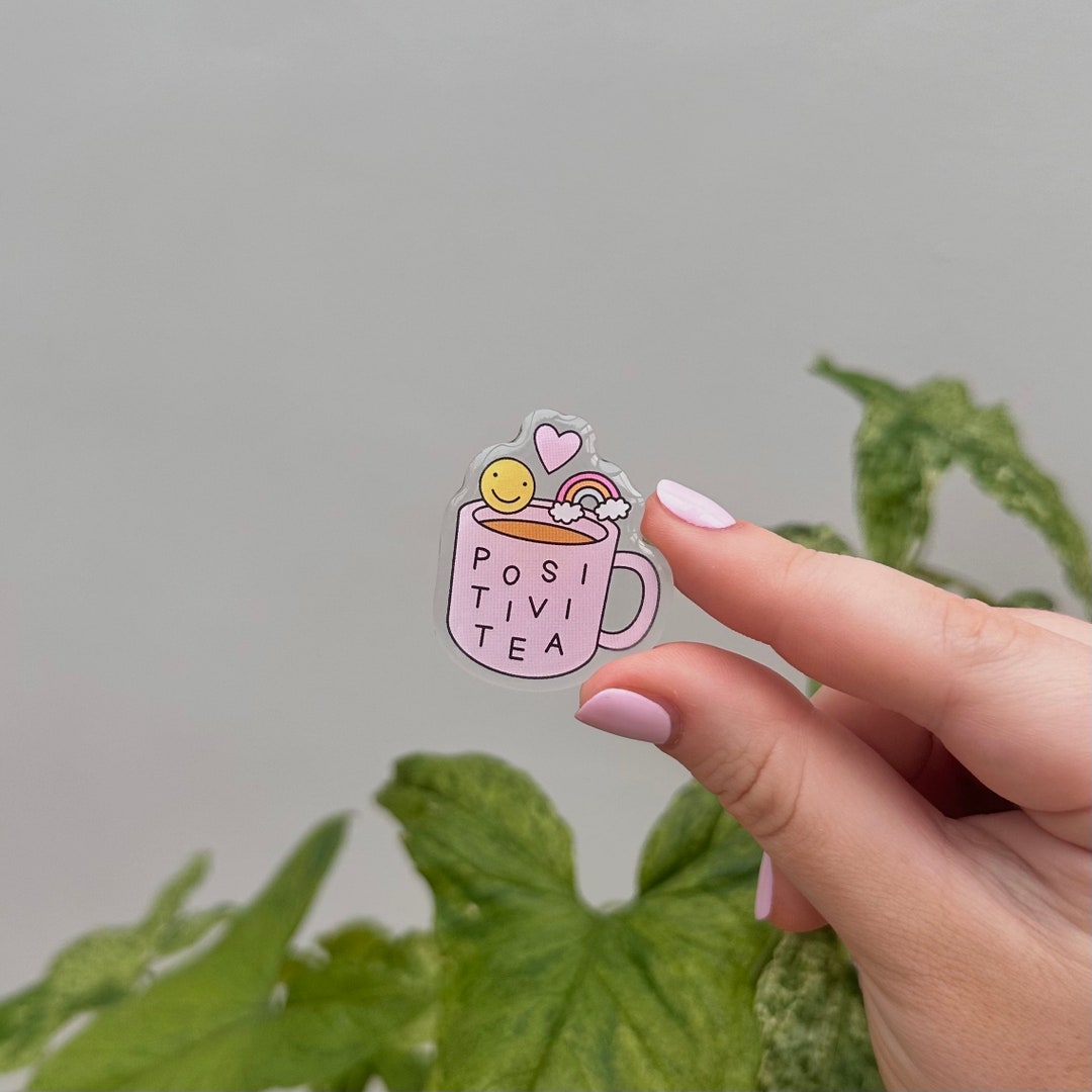 Positivitea Acrylic Pin Badge Cup of Tea Positivity Pun Motivational ...