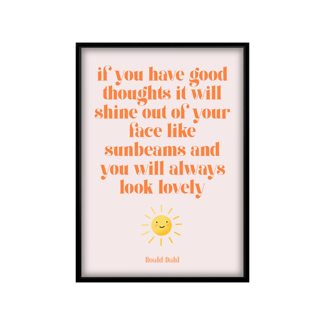 Roald Dahl Sunshine Quote Print Wall Art If You Have Good Thoughts ...