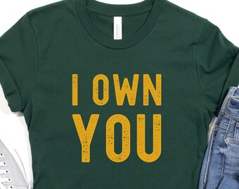 I Own You Tshirt - Etsy