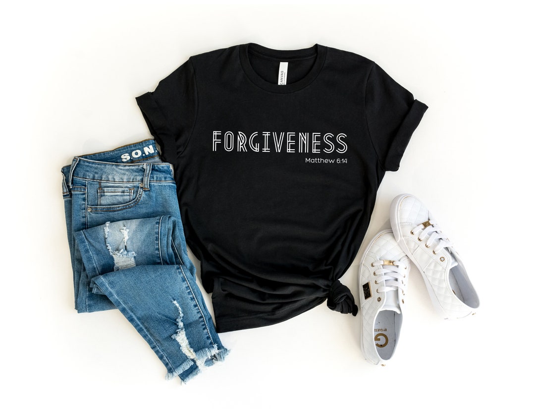 Forgiveness Shirt, Bible Verse Tshirt, Matthew 6:14, Spiritual T-shirt ...