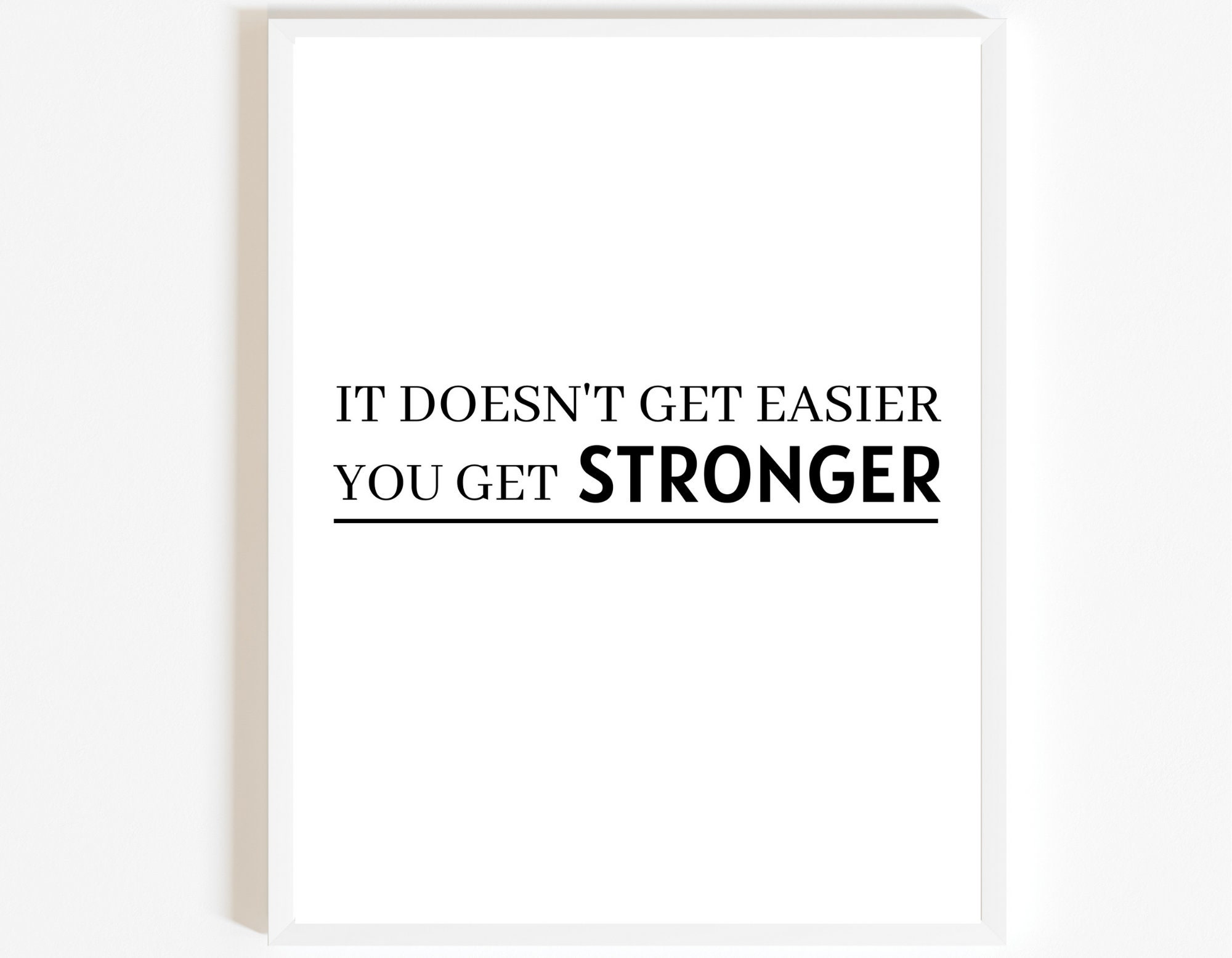 It Doesn't Get Easier, You Get Stronger // Motivation Quotes ...