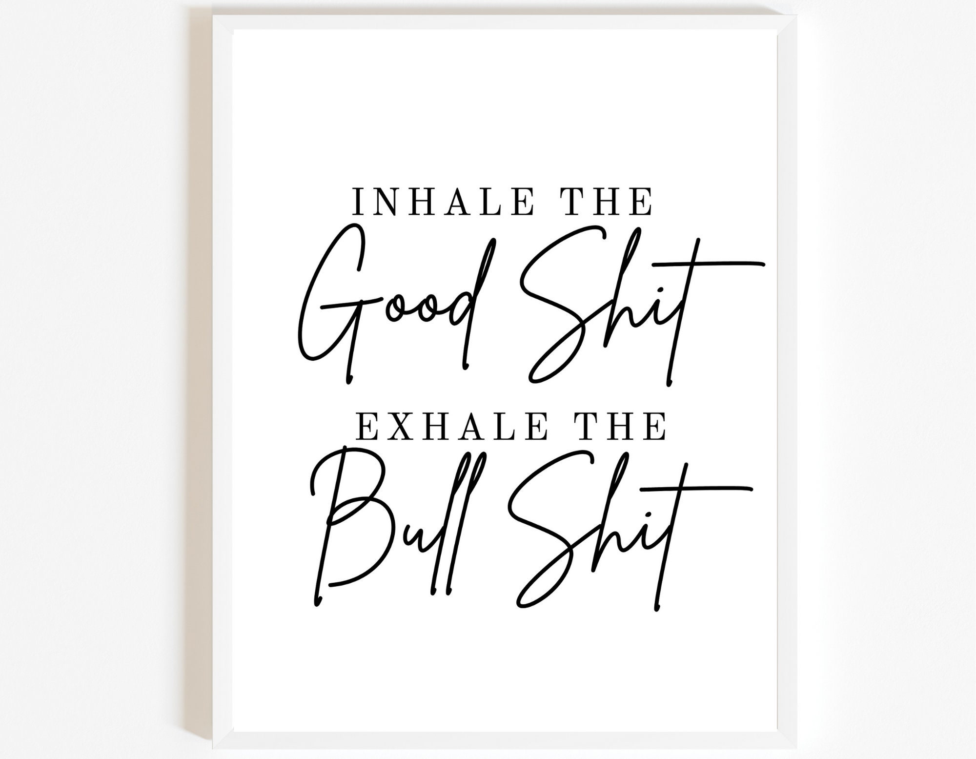 Inhale the Good Shit Exhale the Bull Shit // Motivation Quotes ...