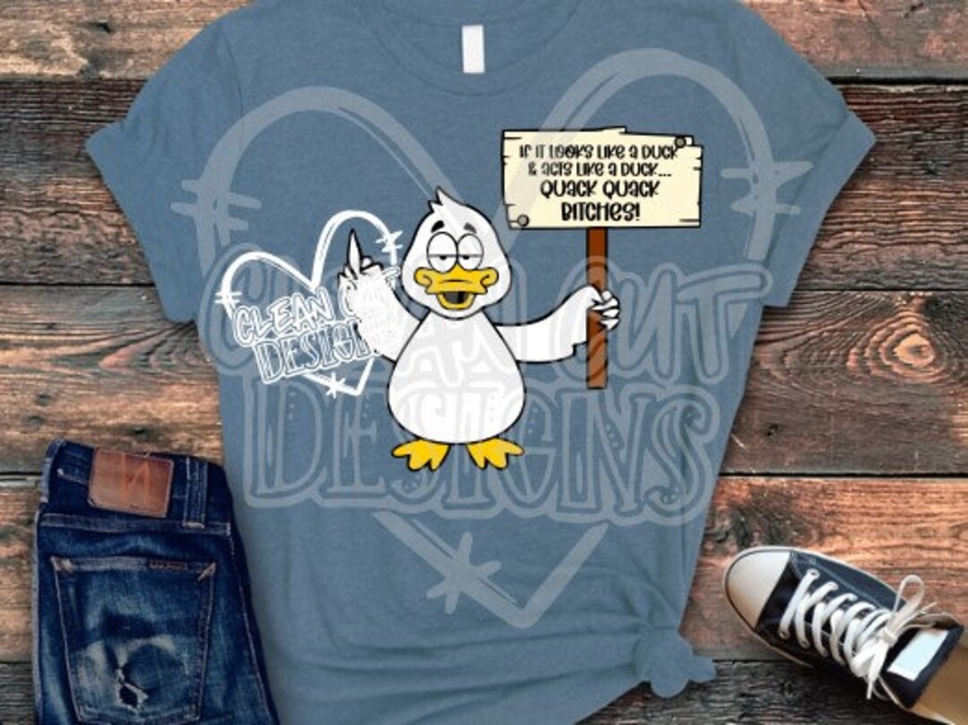 Duck Quack Quack Bitches Funny SVG DXF PNG! Funny Svg, Lol Svg, Duck ...
