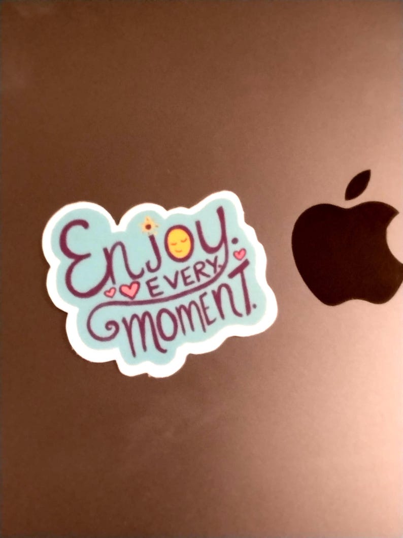 Mental Health, Enjoy Every Moment Sticker, 2" X 2.5", Joy, Wellness - Etsy
