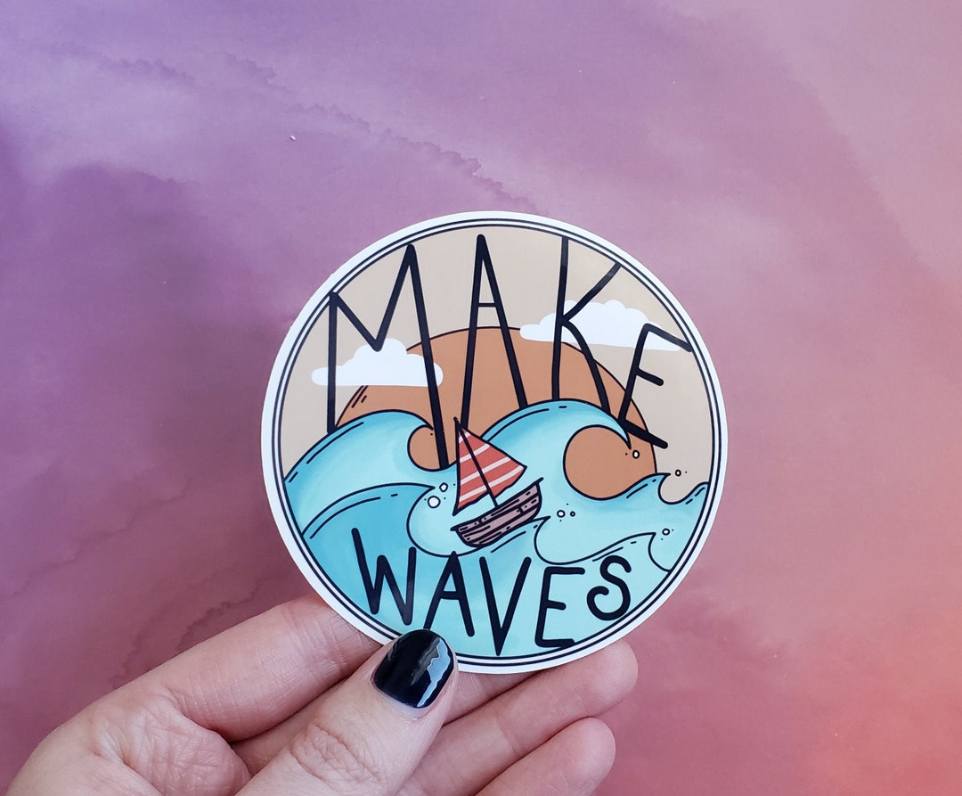 Make Waves Sticker, Vinyl Sticker, Motivational Stickers, Quote ...
