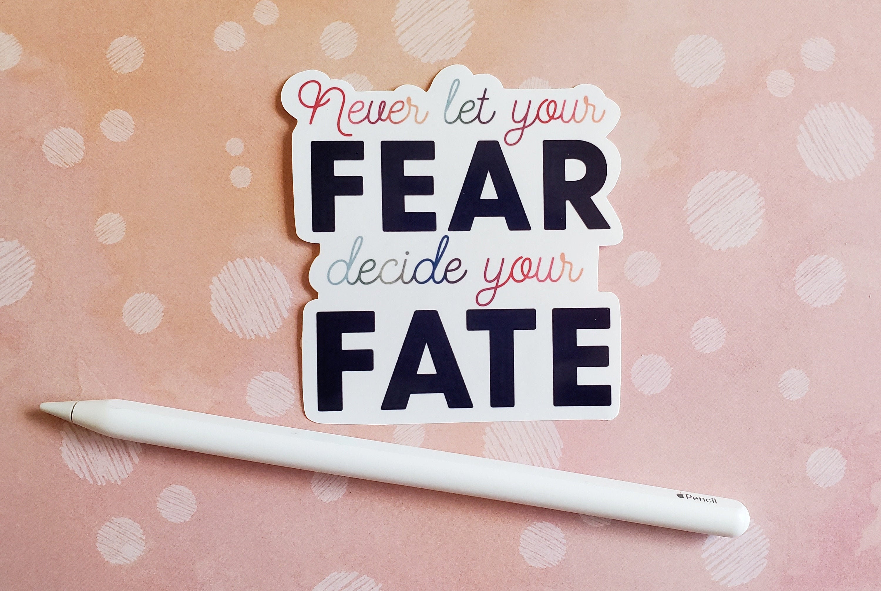 Never Let Your Fear Decide Your Fate Motivational Sticker - Etsy