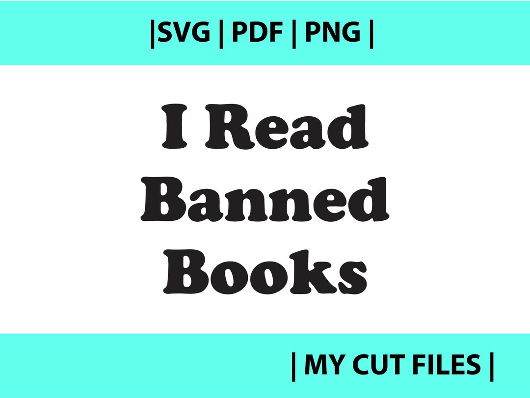 I READ BANNED BOOKS Cut File | Png Svg Pdf | Cricut | Sublimation - Etsy