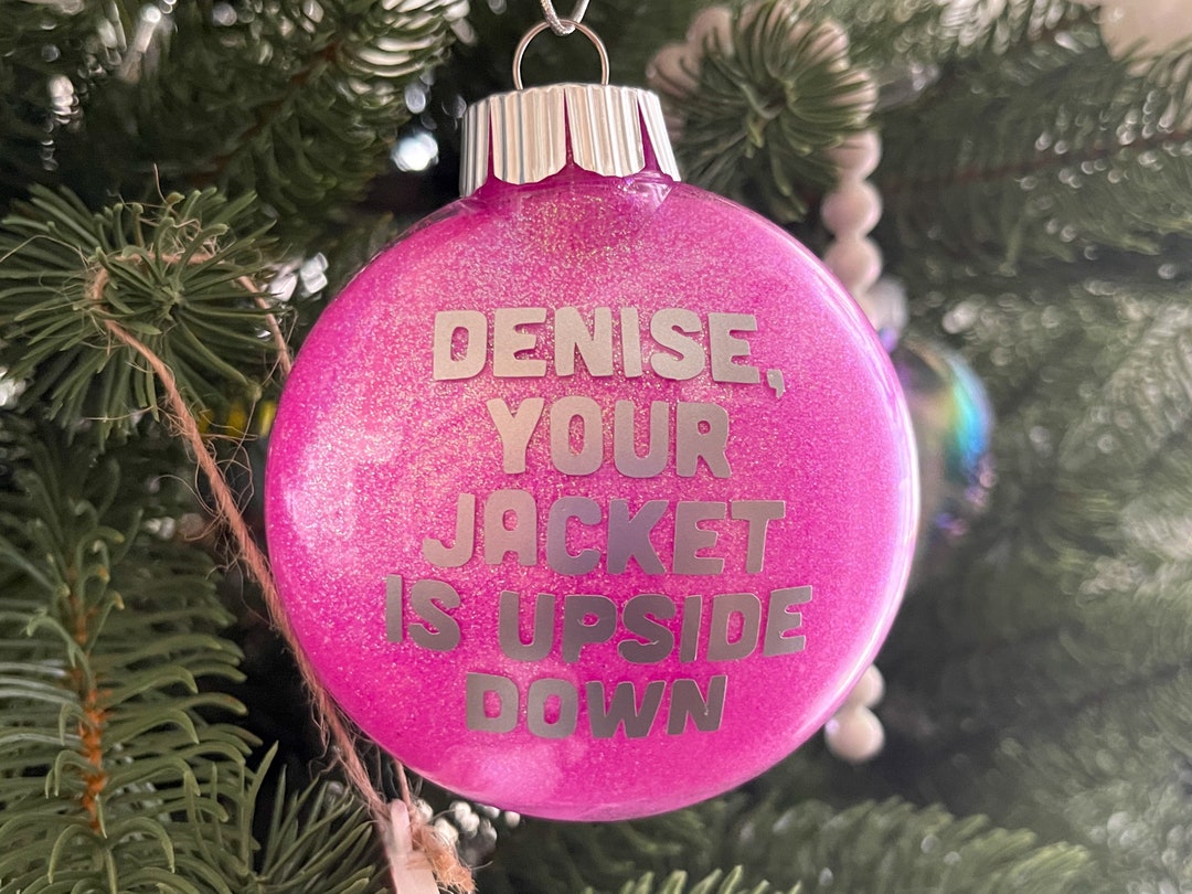 Denise Your Jacket is on Backwards Christmas Ornament - Etsy