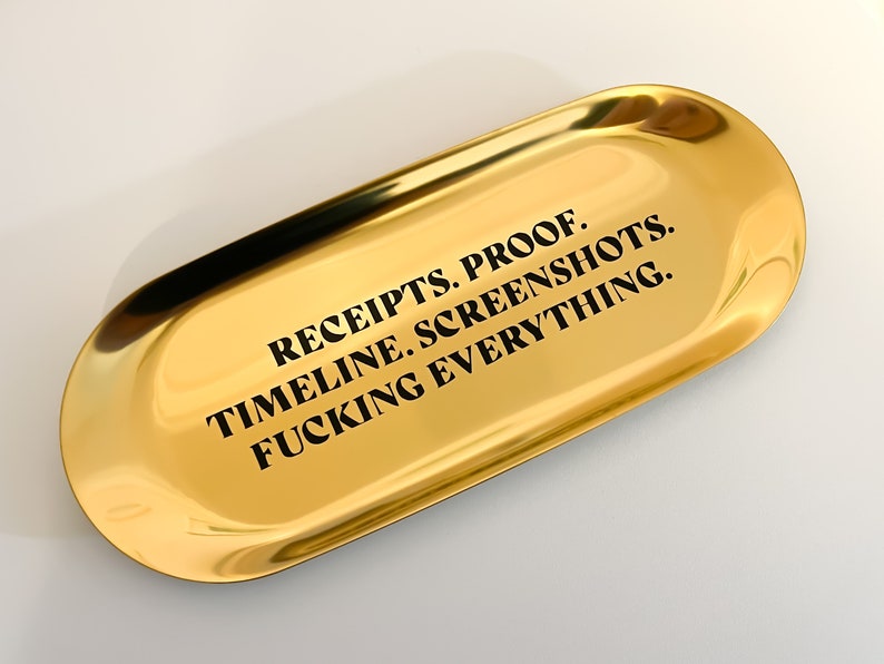 Receipts Proof Timeline Screenshots Fucking Everything Trinket Tray ...